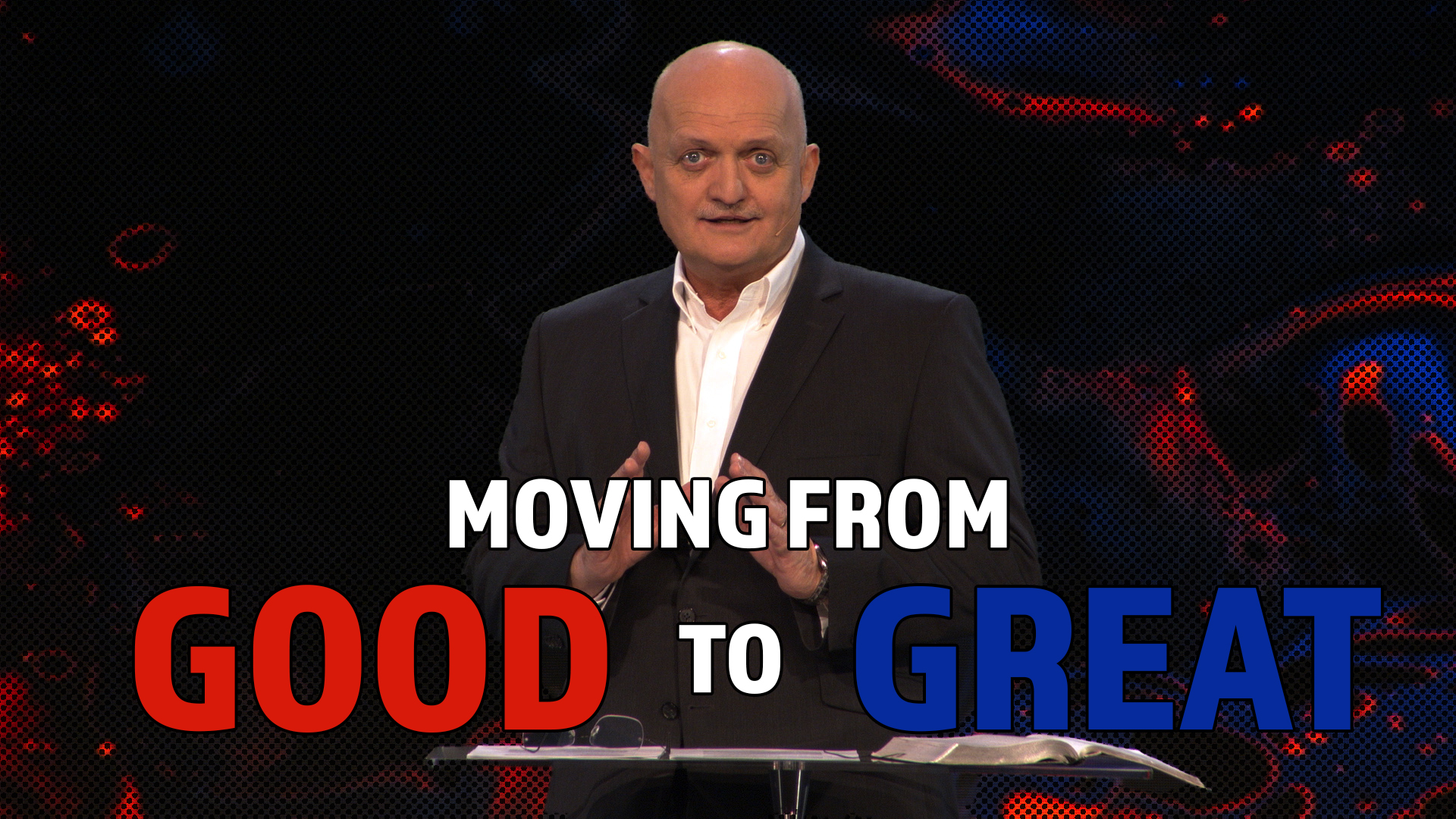 Moving from Good to Great - Bruce Downes Catholic Ministries
