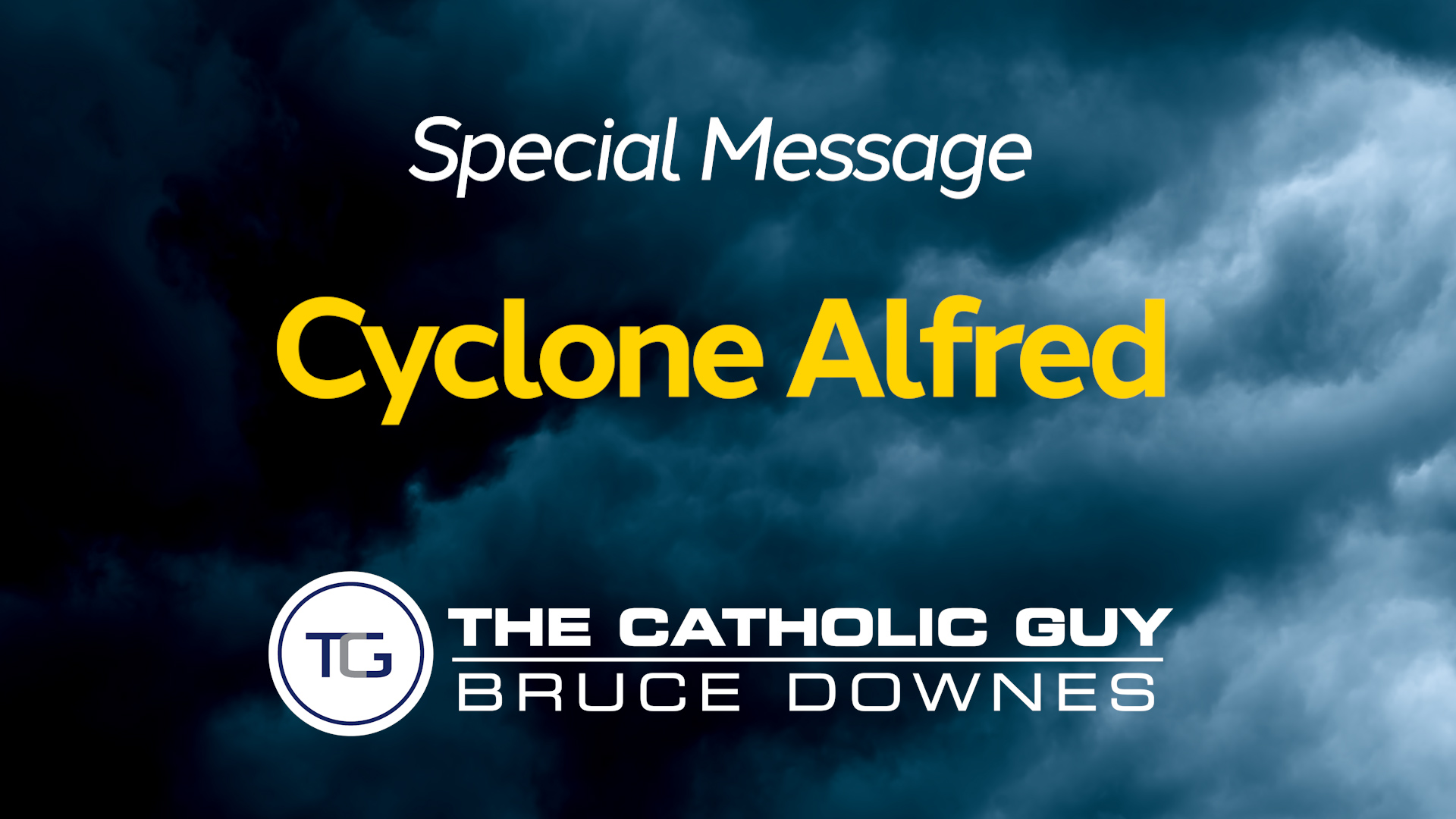 SPECIAL MESSAGE - Cyclone Alfred - Bruce Downes Catholic Ministries