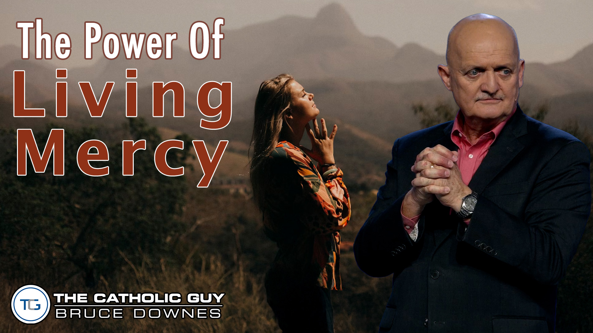 THE WEEKLY: The Power Of Living Mercy - Bruce Downes Catholic Ministries
