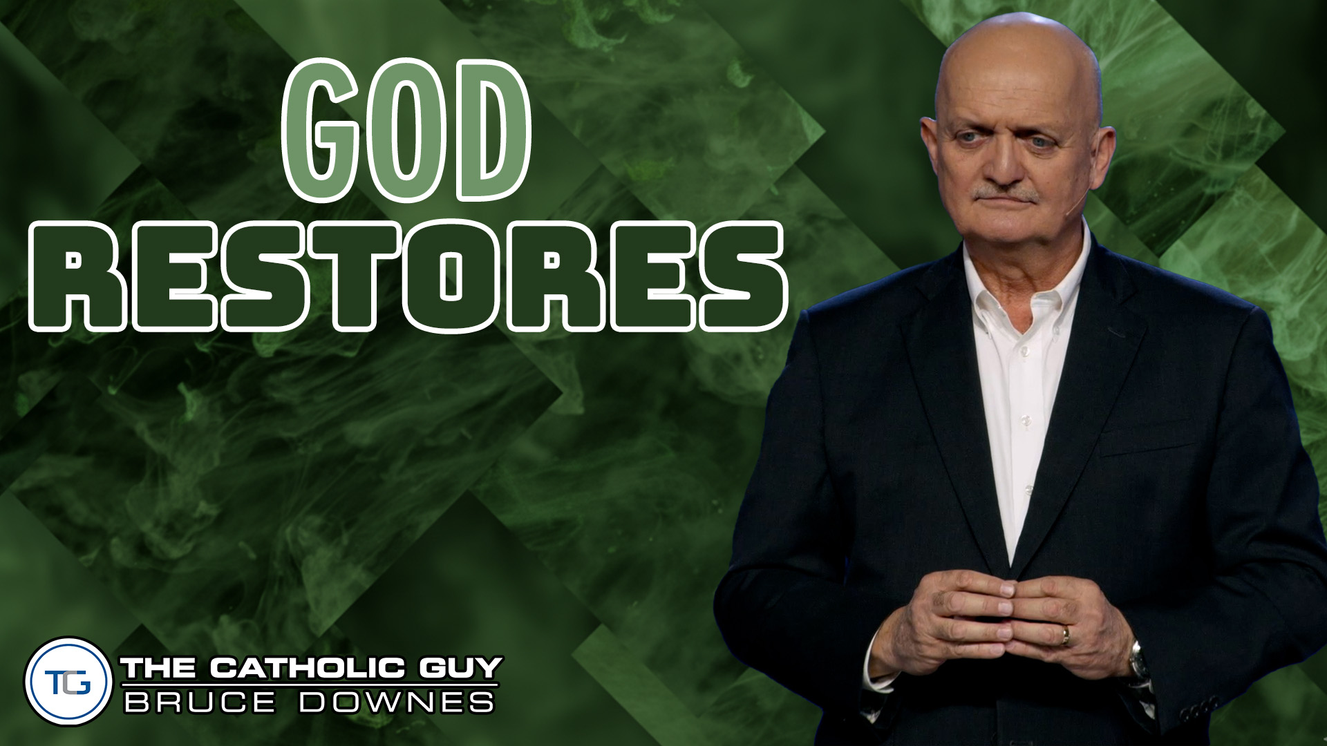 THE WEEKLY: God Restores - Bruce Downes Catholic Ministries