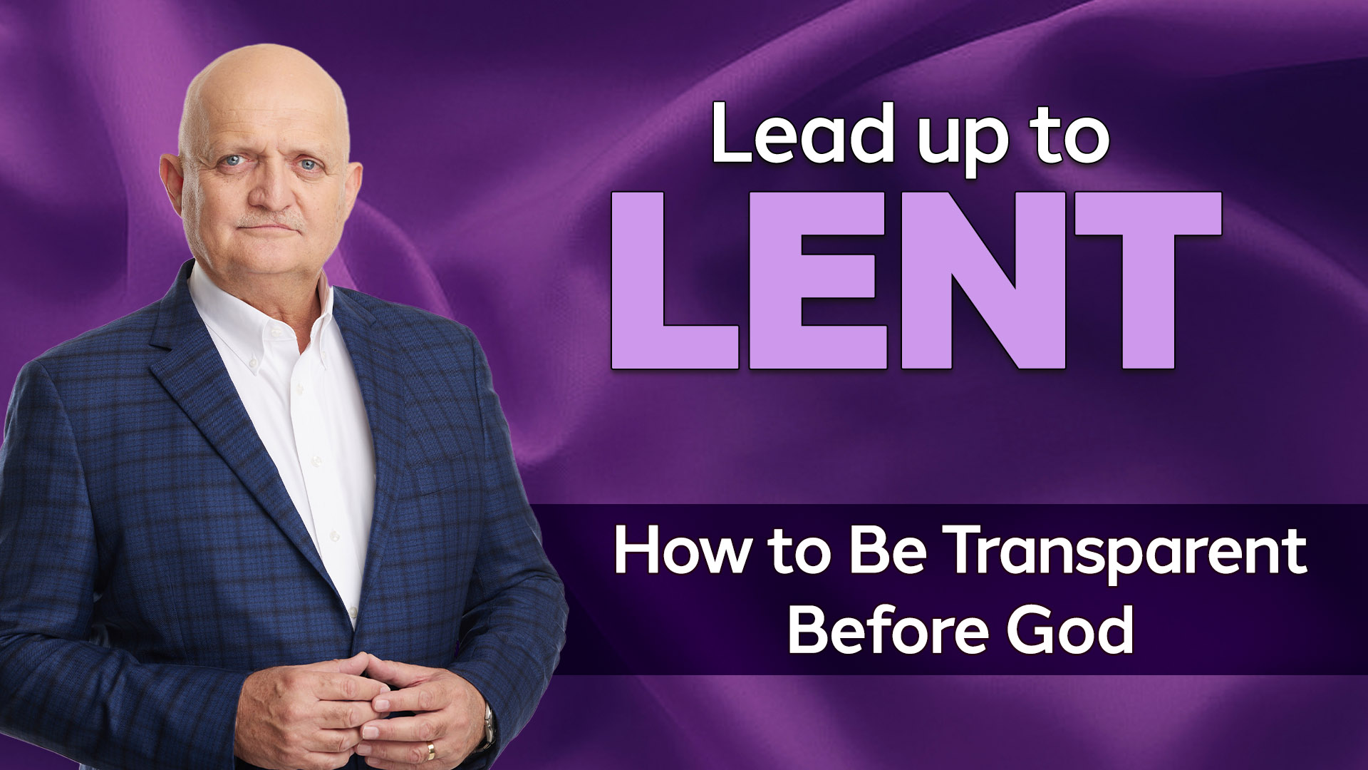 How to Be Transparent Before God - 12th February - Bruce Downes ...